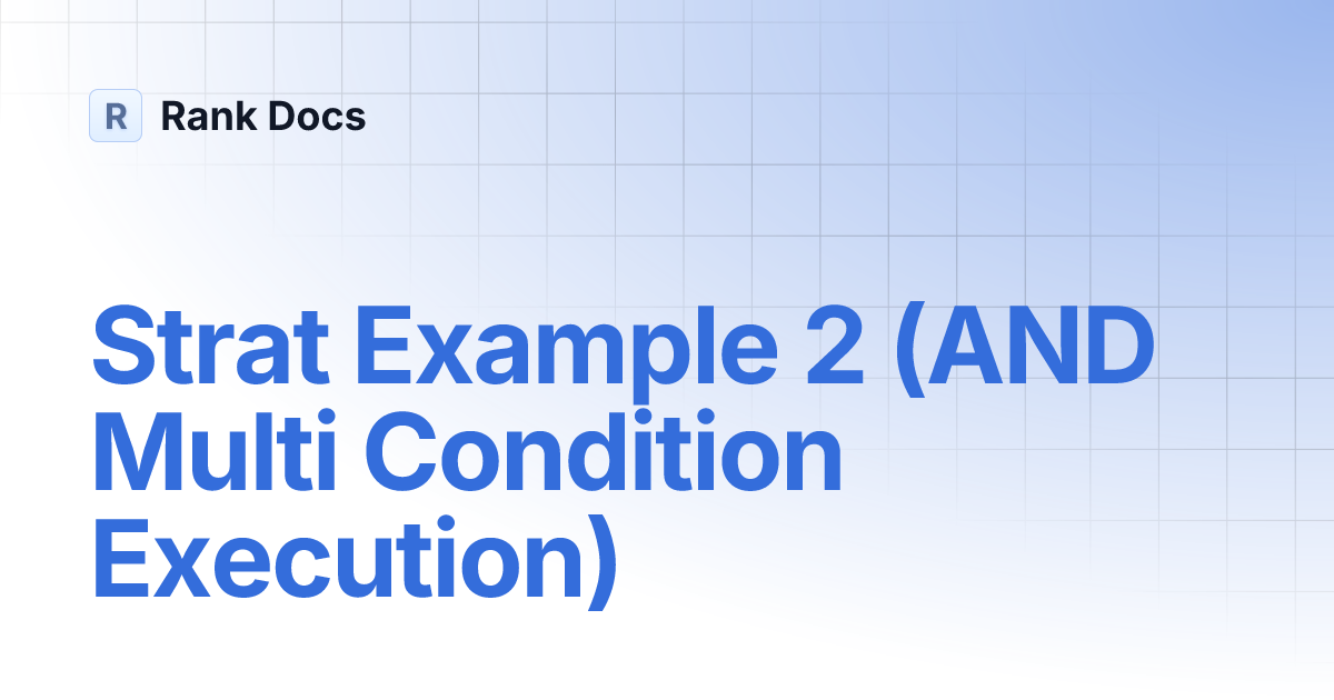 Strat Example 2 (AND Multi Condition Execution) | Rank Docs