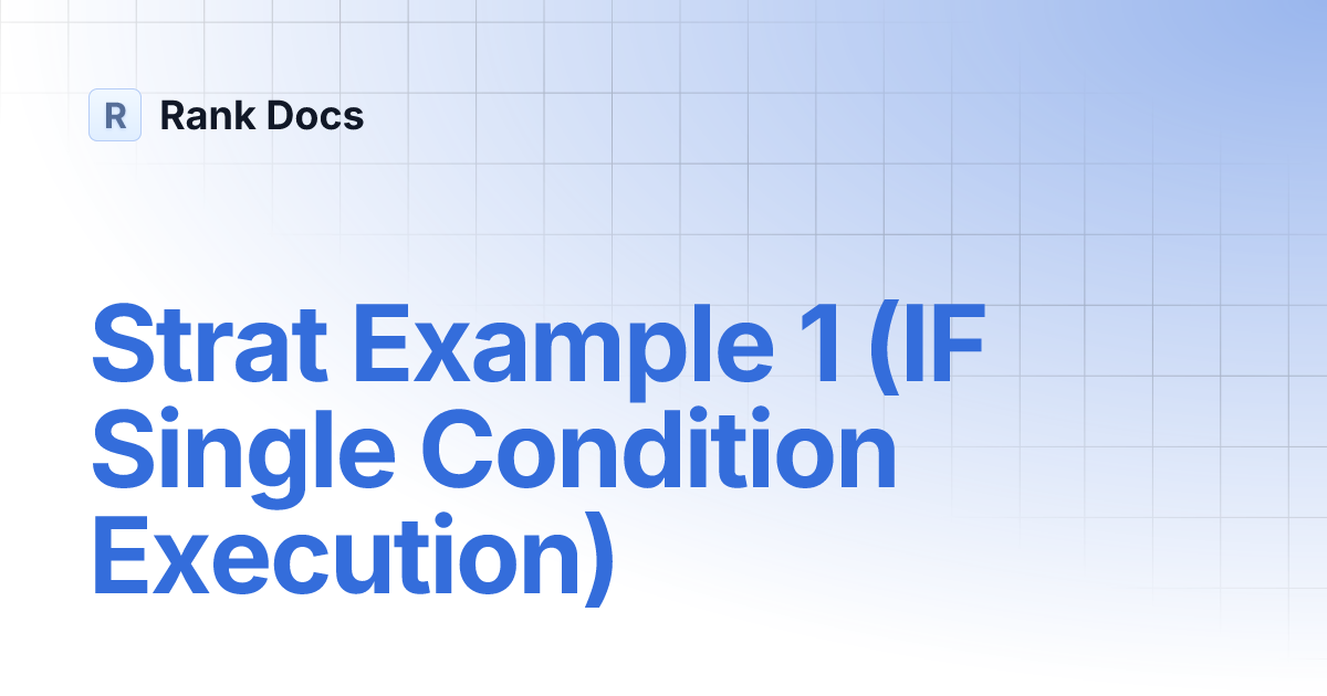 Strat Example 1 (IF Single Condition Execution) | Rank Docs